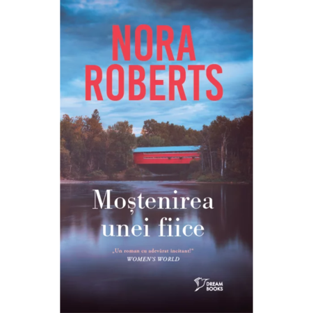 Mostenirea unei fiice, Nora Roberts - eMAG.ro