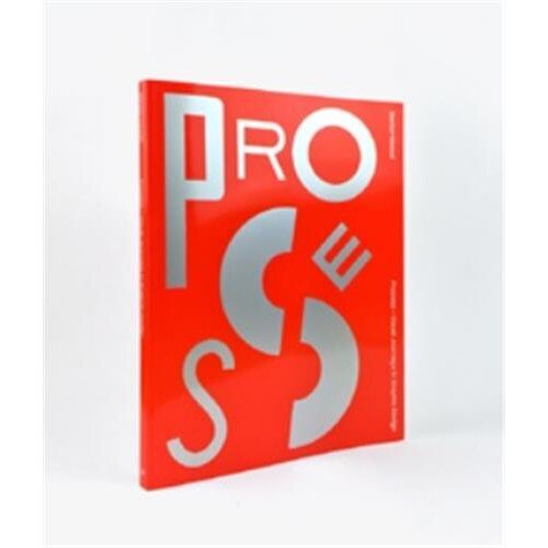 Process - Visual Journeys in Graphic Design - Banker Wessel - eMAG.hu