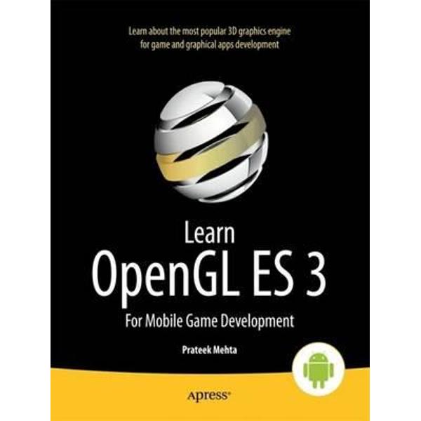 Learn OpenGL ES: for Mobile Game and Graphics Development - eMAG.ro