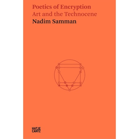 Poetics of Encryption. Art and the Technocene - Nadim Samman - eMAG.ro