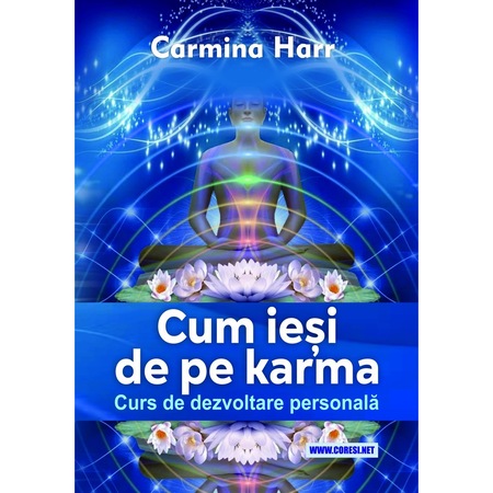 Cum iesi de pe karma, Curs de dezvoltare personala, Carte de Carmina ...