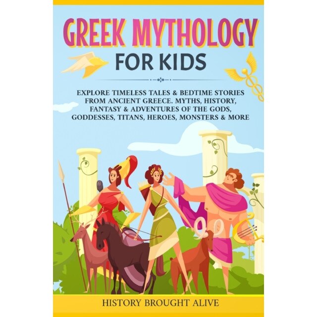 Greek Mythology For Kids de History Brought Alive - eMAG.ro