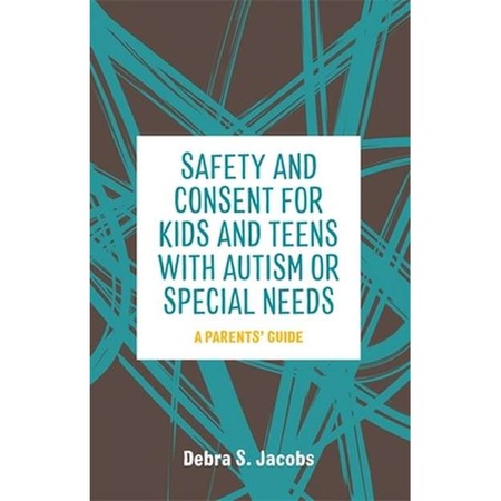 Safety and Consent for Kids and Teens with Autism or Special Needs: A ...
