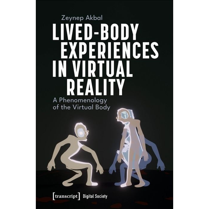 Lived-Body Experiences in Virtual Reality de Zeynep Akbal - eMAG.ro