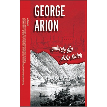 Umbrele din Ada Kaleh - George Arion - eMAG.ro