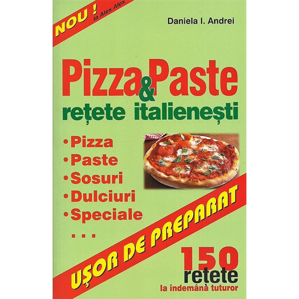 Pizza si Paste. Retete italienesti - Daniela I. Andrei - eMAG.ro