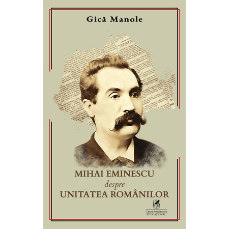 Mihai Eminescu despre unitatea romanilor - Gica Manole - eMAG.ro