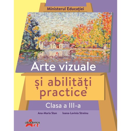 Arte vizuale si abilitati practice manual pentru clasa a III-a, Ana ...