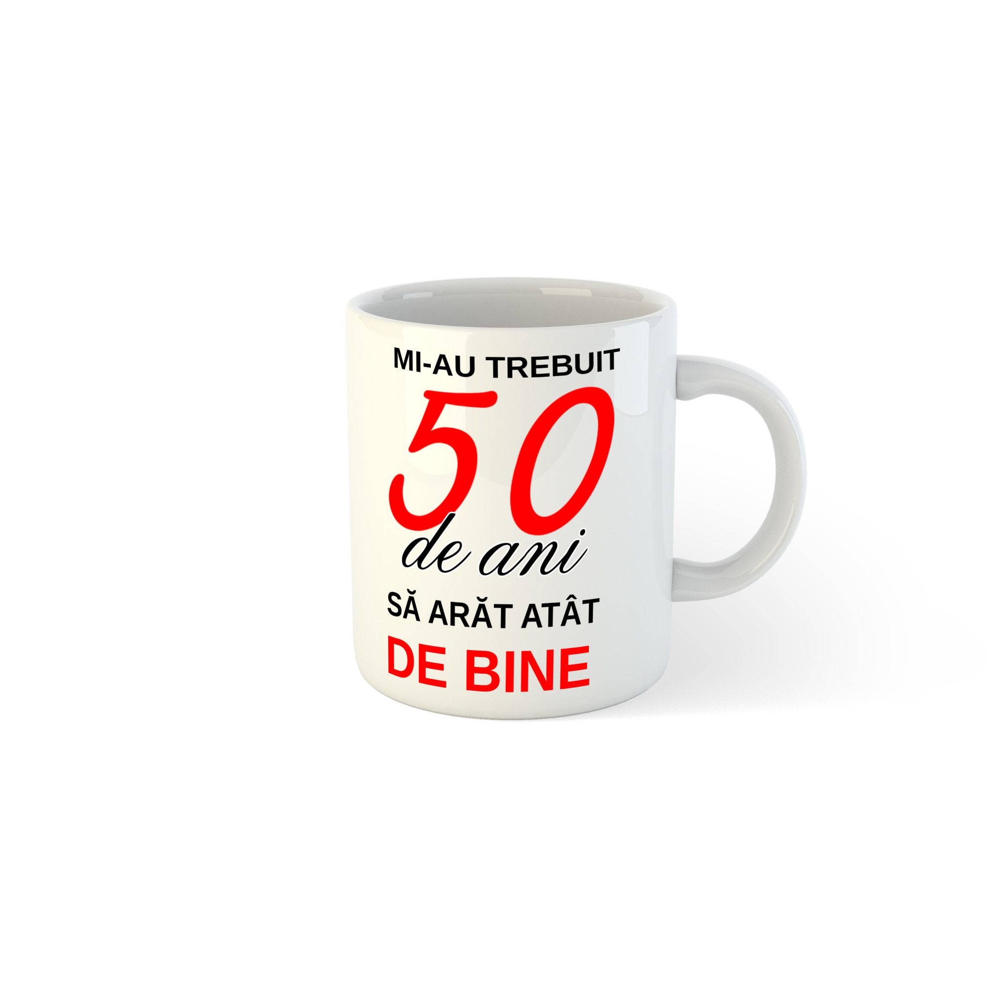 Cana alba personalizata Mi-au trebuit 50 de ani sa arat atat de bine ...