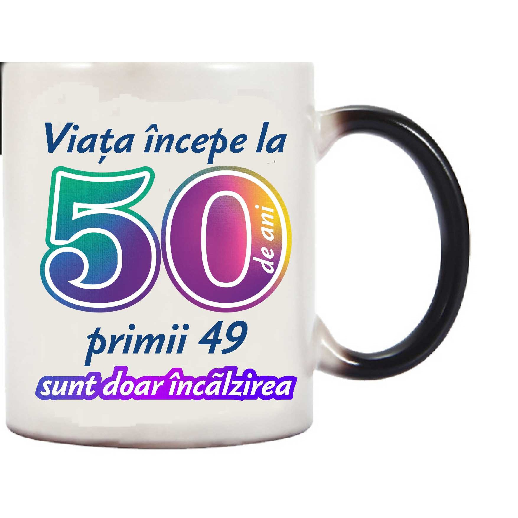 Cana termosensibila personalizata " Viata incepe la " 50 ani, CRD PRINT ...