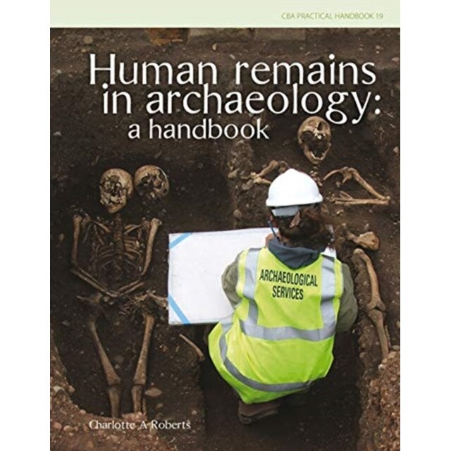 Human Remains in Archaeology: A Handbook de Charlotte A. Roberts - eMAG.ro
