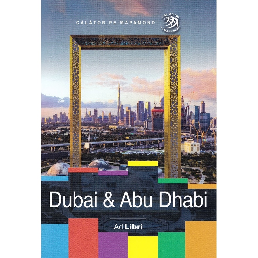Dubai Si Abu Dhabi - Calator Pe Mapamond - eMAG.ro