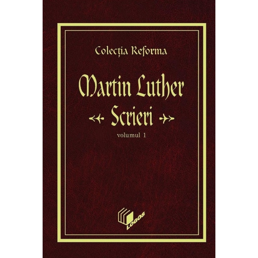 Scrieri Vol.1 - Martin Luther - eMAG.ro
