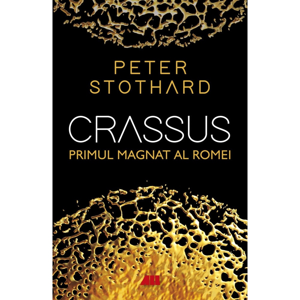 Crassus. Primul magnat al Romei, Peter Stothard, All - eMAG.ro