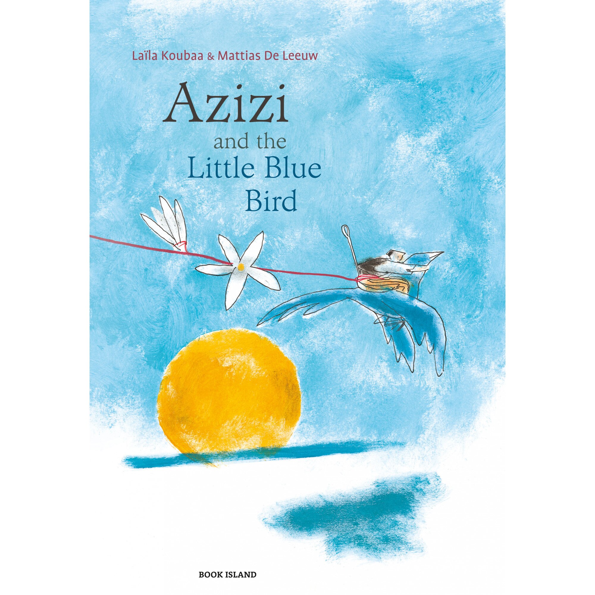 Azizi and the Little Blue Bird - Laila Koubaa,Mattias De Leeuw,David ...