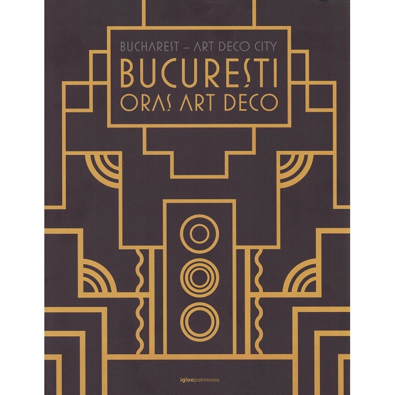 Bucharest Art Deco City. Bucuresti Oras Art Deco Ed.2020 - Mihaela ...