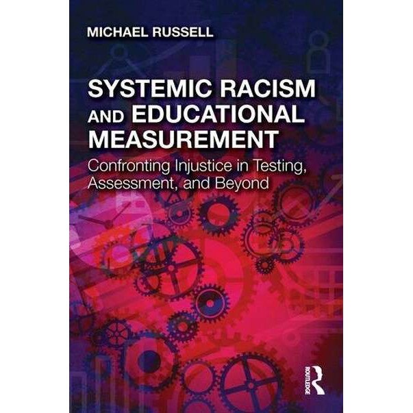Systemic Racism and Educational Measurement de Michael Russell - eMAG.ro
