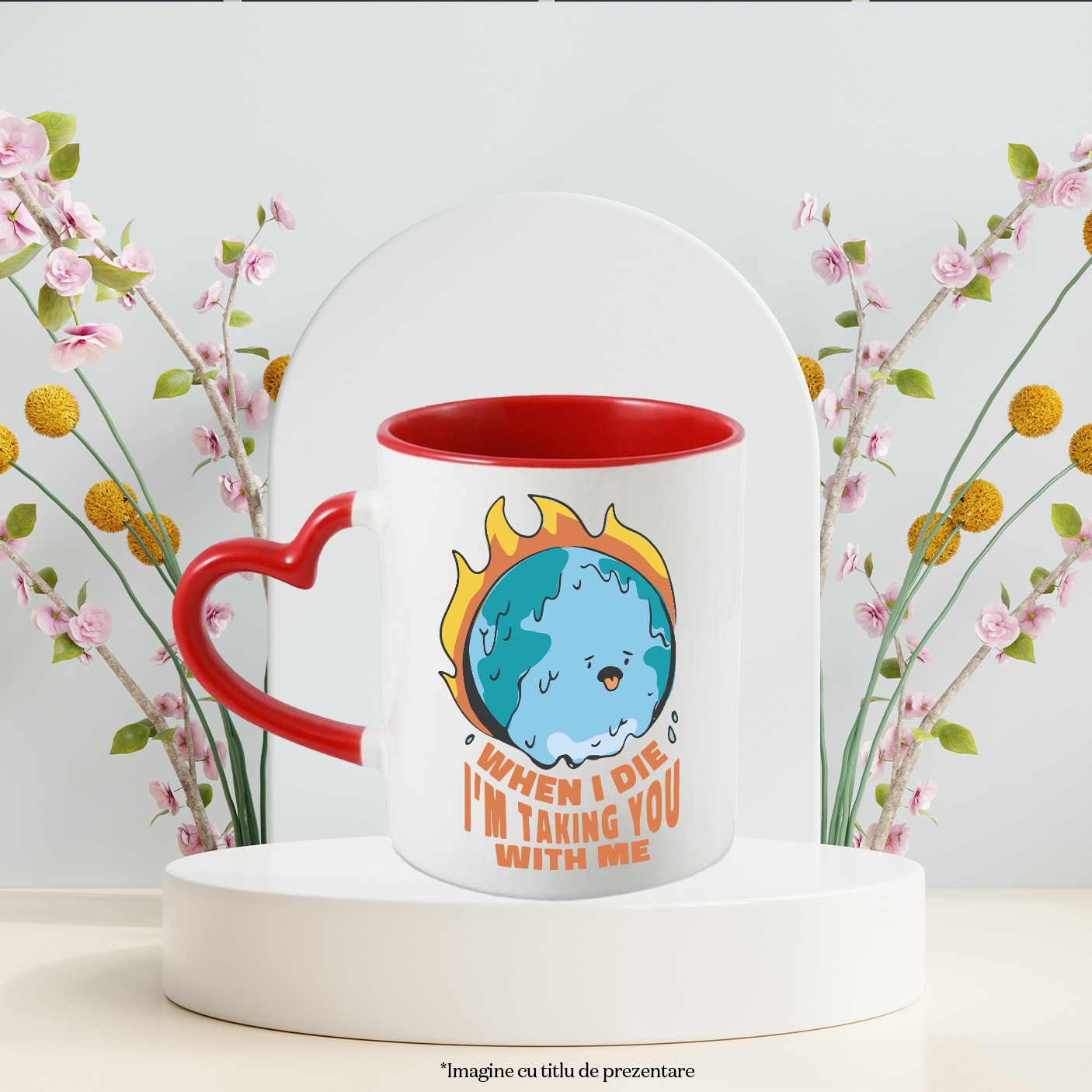 Cana Cu Text In Engleza When I Die I'm Taking You With Me, Pamantul Pe ...