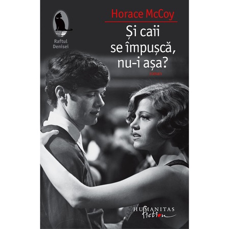 Si caii se impusca, nu-i asa? - Horace McCoy, editia 2023 - eMAG.ro