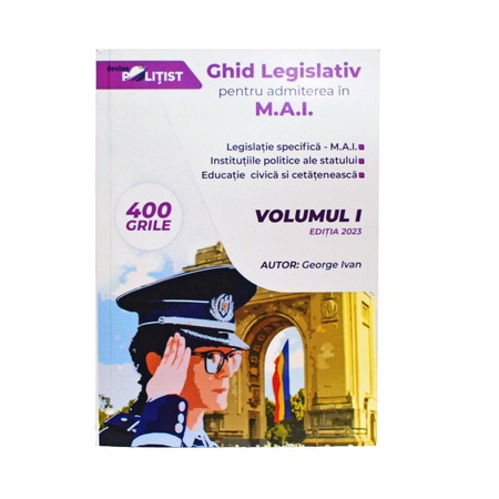 Ghid Legislativ Admitere M.A.I. 2023 Volumul I, Pro Patria, 290 pagini ...