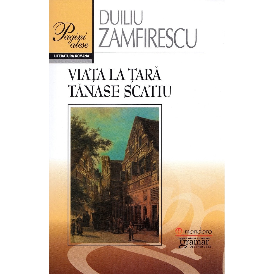 Viata La Tara. Tanase Scatiu - Duiliu Zamfirescu - eMAG.ro