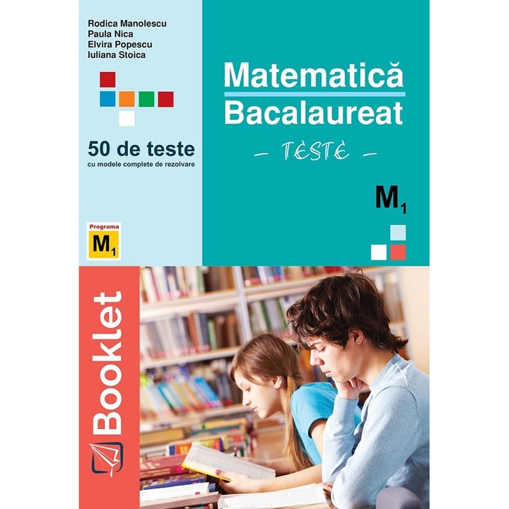 Matematica M1. Bacalaureat. 50 De Teste - Rodica Manolescu, Paula Nica ...