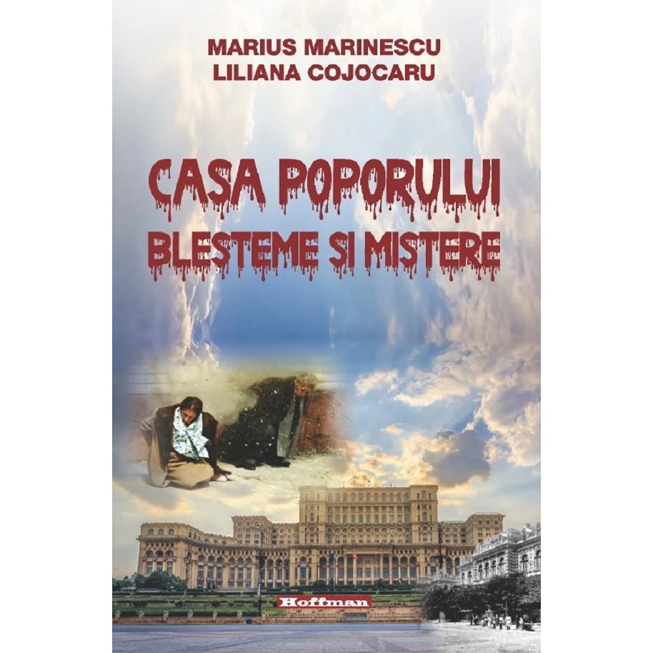 Casa Poporului. Blesteme Si Mistere - Marius Marinescu, Liliana ...