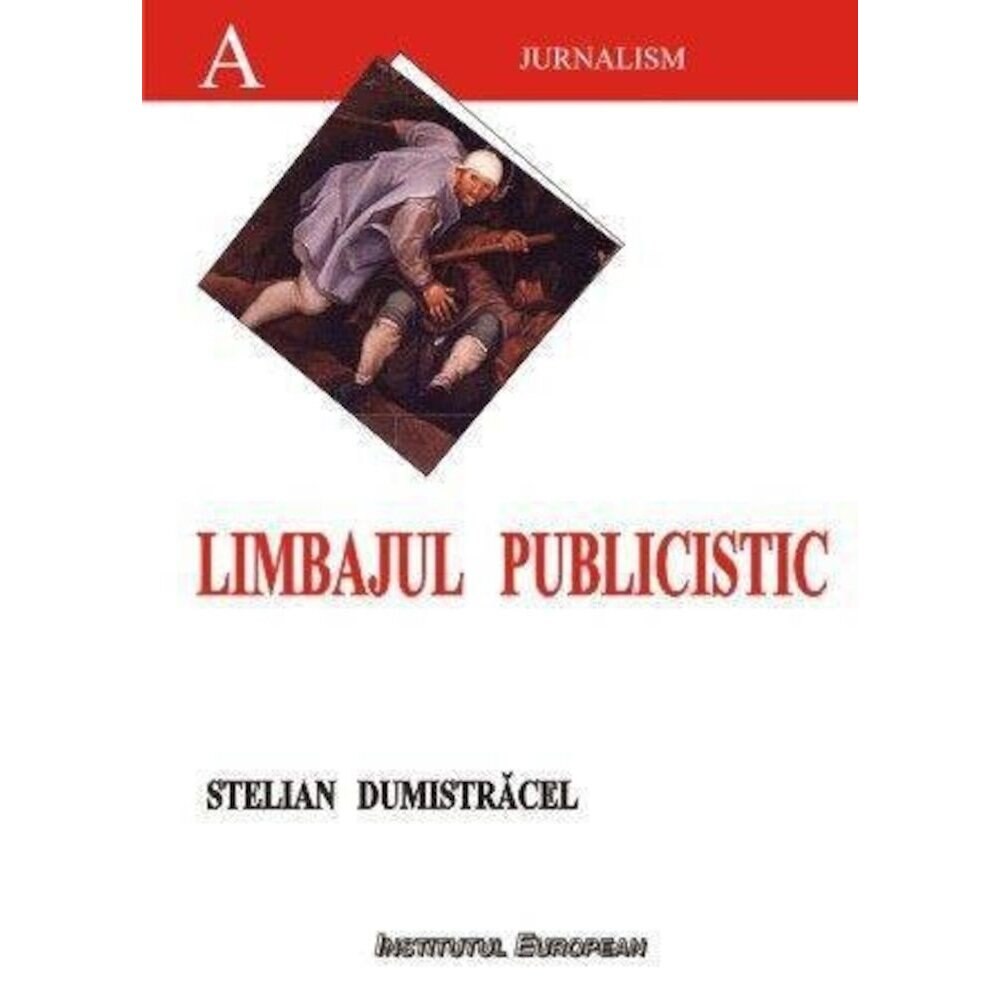 Limbajul publicistic - Dumistracel Stelian - eMAG.ro