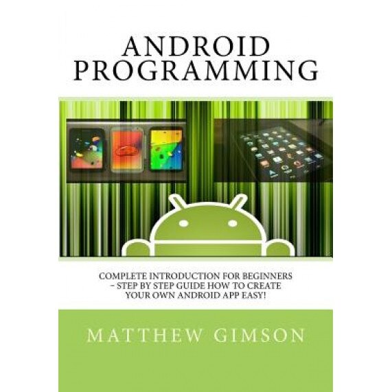 Android Programming: Complete Introduction for Beginners - Step by Step ...