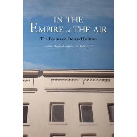 In the Empire of the Air: The Poems of Donald Britton, Donald Britton ...