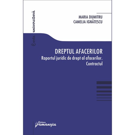 Dreptul afacerilor. Raportul juridic de drept al afacerilor. Contractul ...