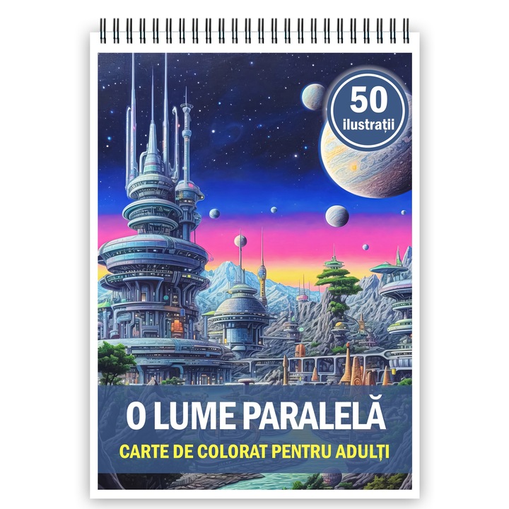 Carte de colorat pentru adulti, 50 de ilustratii, O lume paralela, 106 ...