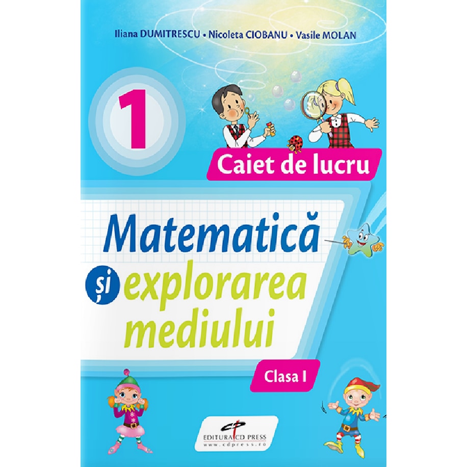 Matematica Si Explorarea Mediului - Clasa 1 - Caiet De Lucru - Iliana Dumitrescu, Nicoleta ...