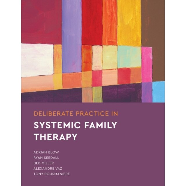 Deliberate Practice in Systemic Family Therapy de Adrian Blow - eMAG.ro