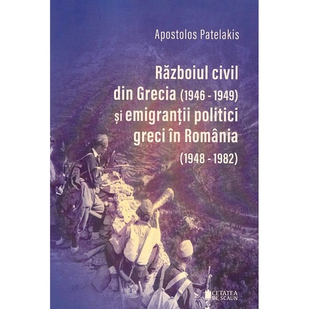 Razboiul Civil Din Grecia 1946 - 1949 Si Emigrantii Politici Greci In ...