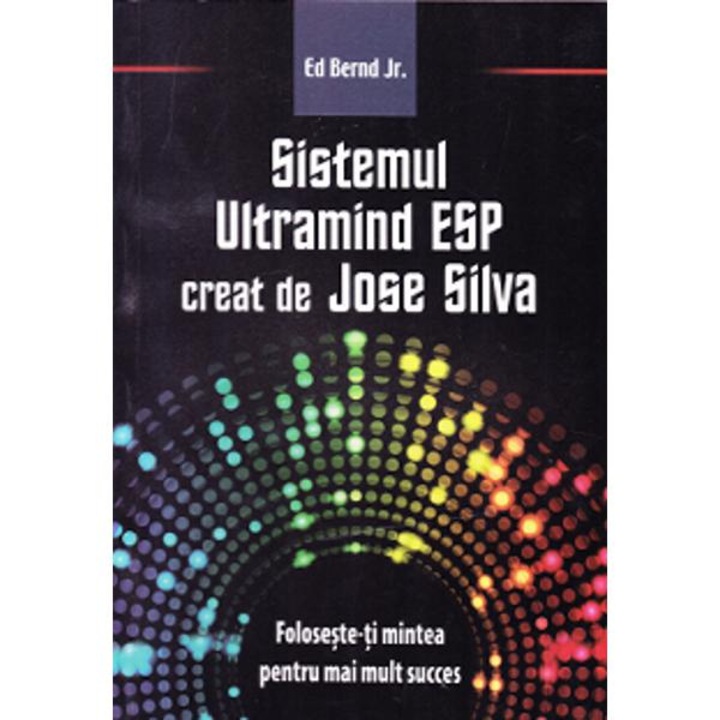 Sistemul Ultramind Esp Creat de Jose silva - Ed Bernd Jr - eMAG.ro
