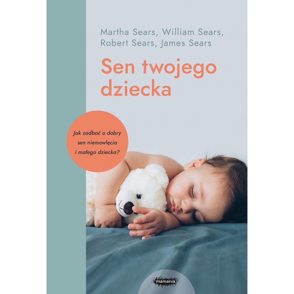 Sen twojego dziecka wyd. 2022 - William Sears, Martha Sears, Robert Sears - eMAG.ro