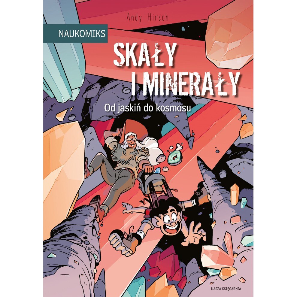 Rocks and minerals. From caves to space. Science comics, Nasza ...