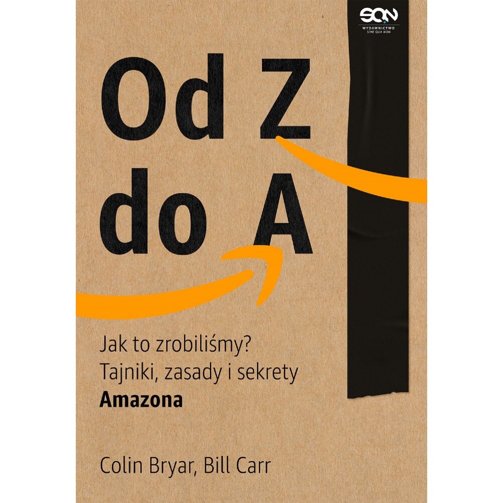 Od Z do A. Jak to zrobiliśmy? Tajniki, zasady i sekrety Amazona - Colin ...
