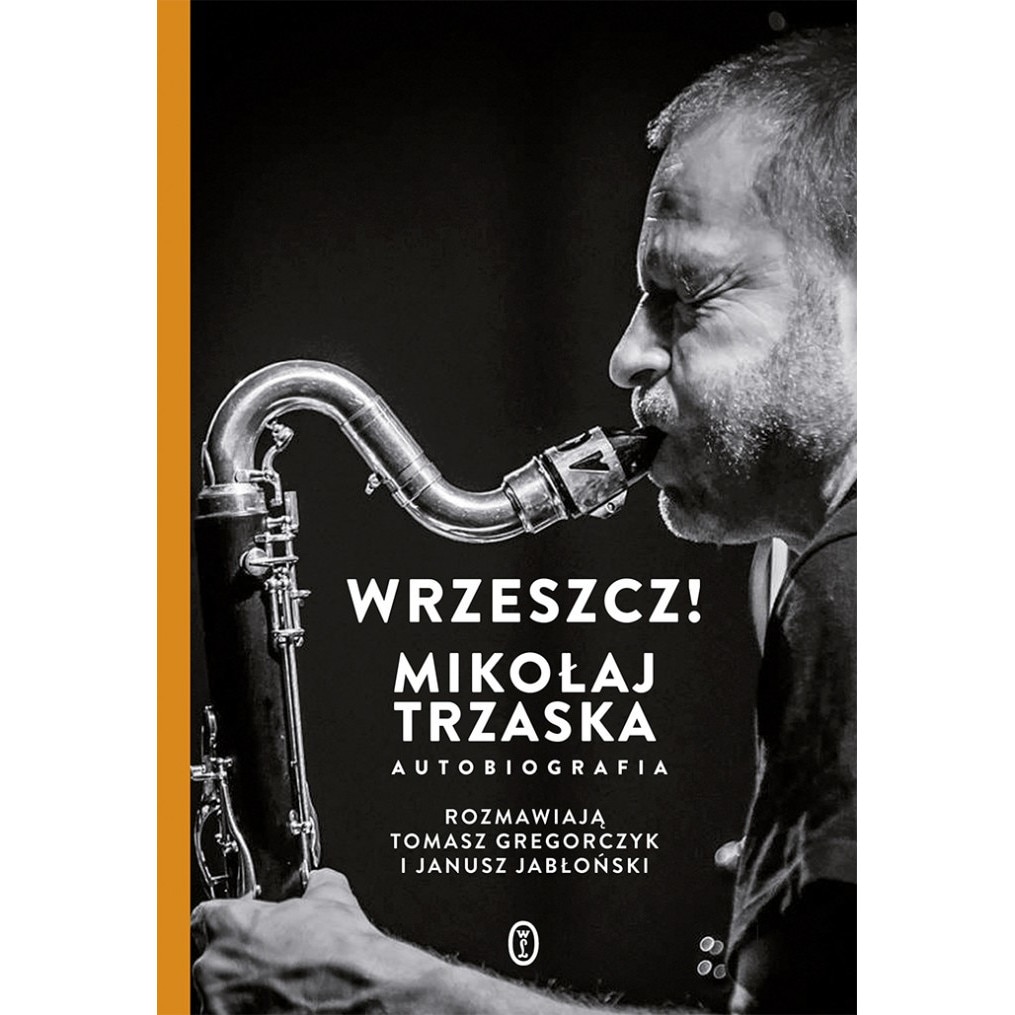 Wrzeszcz! Mikolaj Trzaska Autobiografia - eMAG.ro