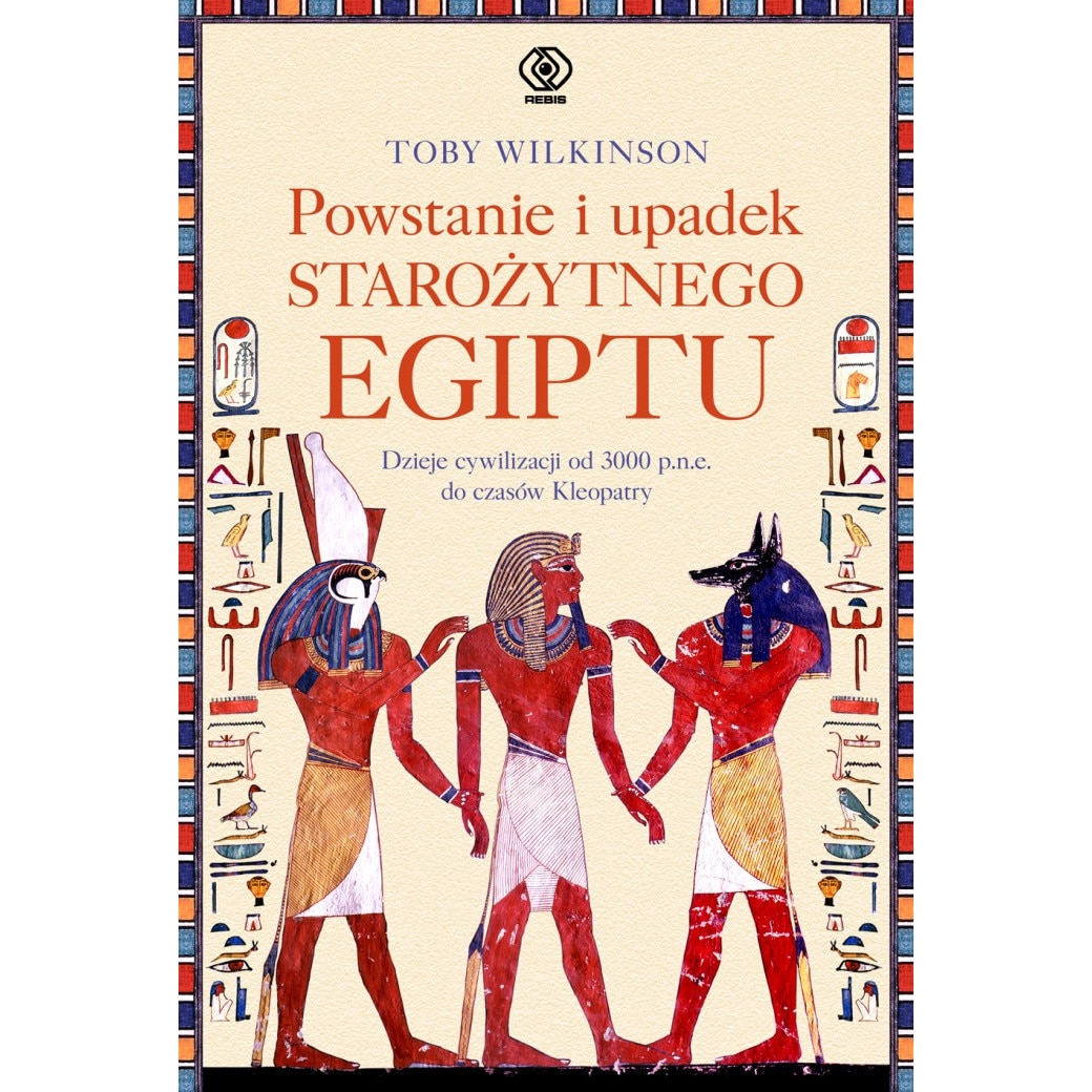 The rise and fall of ancient Egypt, Toby Wilkinson - eMAG.ro