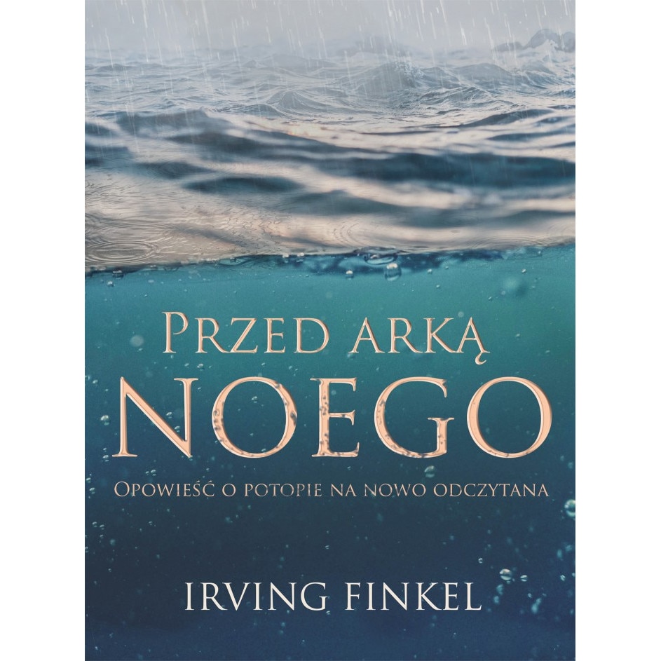Przed arką noego nowa opowieść o potopie - Irving Finkel - eMAG.ro
