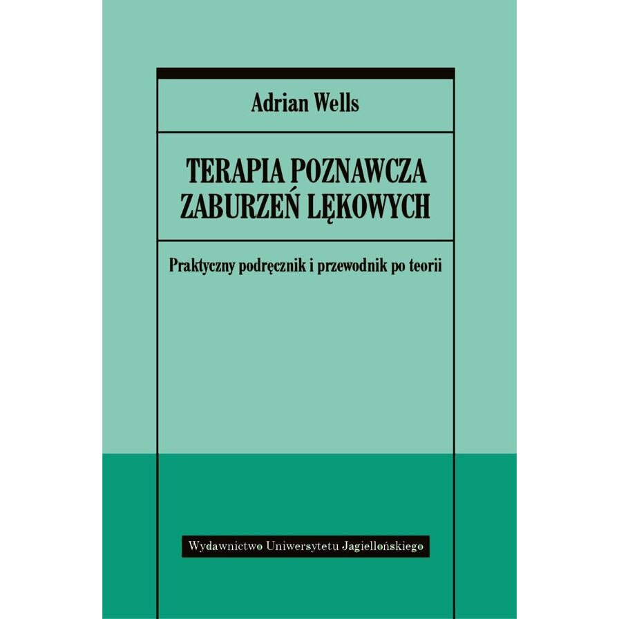 Terapia poznawcza zaburzeń lękowych Adrian Wells - eMAG.ro
