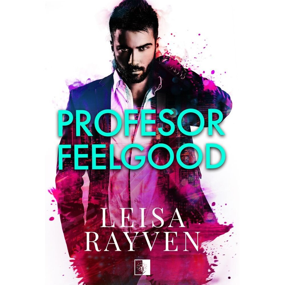 Profesor Feelgood. Masters of love. Tom 2 - Leisa Rayven, Limba poloneza - eMAG.ro