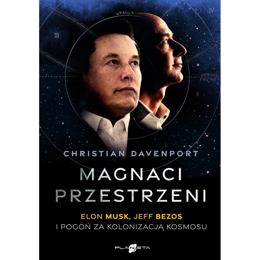 Magnaci przestrzeni. Elon Musk, Jeff Bezos i pogoń za kolonizacją ...