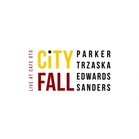 Evan Parker & Mikołaj Trzaska & John Edwards & Mark Sanders: City Fall ...