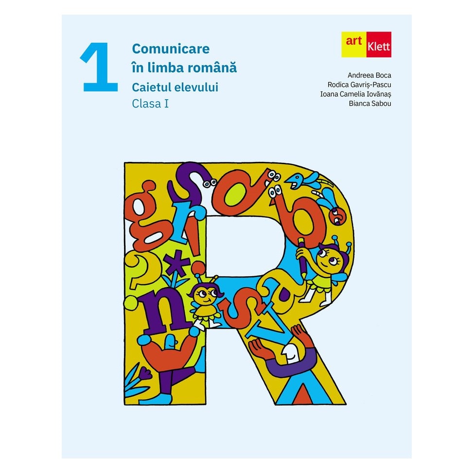 Comunicare in limba romana. Caietul elevului. Clasa I, Andreea Boca, Art Klett - eMAG.ro