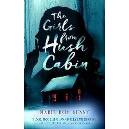 The Girls from Hush Cabin de Marie Hoy-Kenny - eMAG.ro