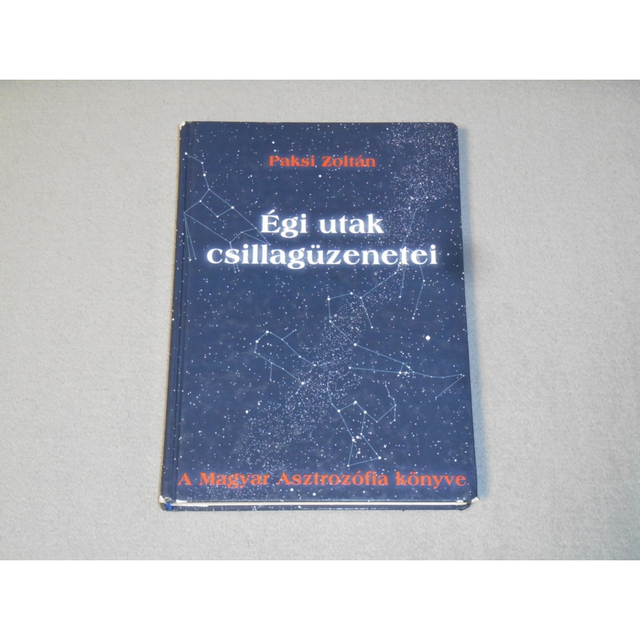 Paksi Zoltán - Égi utak csillagüzenetei - A Magyar Asztrozófia könyve ...
