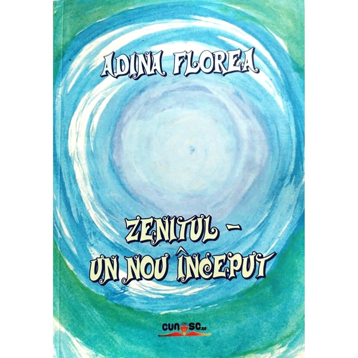 Zenitul - Un nou inceput, Adina Florea, 232 pagini - eMAG.ro